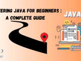 Mastering Java For Beginners A Complete Guide How To Learn Java For