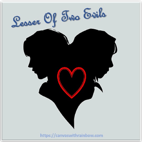 Lesser Of Two Evils – CanvasWithRainbow