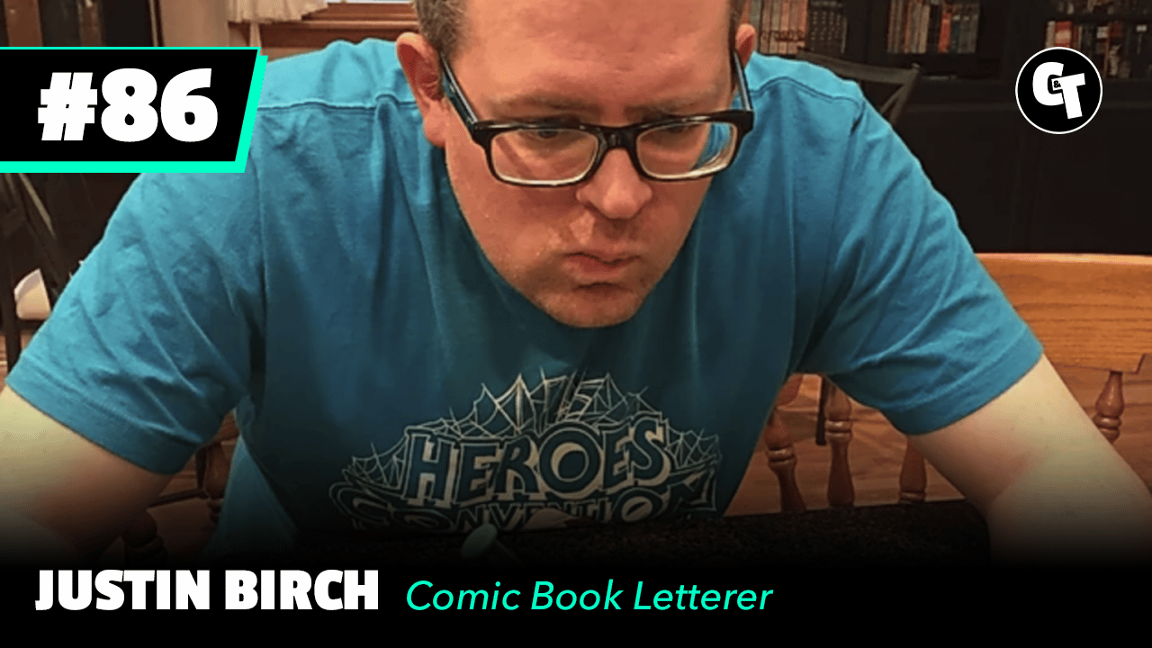 #87: Justin Birch - Comic Book Letterer