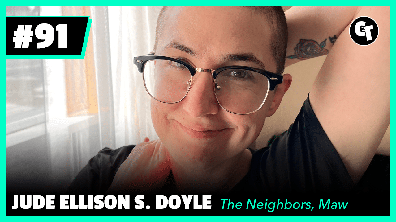 #91: Jude Ellison S. Doyle - The Neighbors, Maw