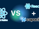 Comparing React Native Vs Capacitor