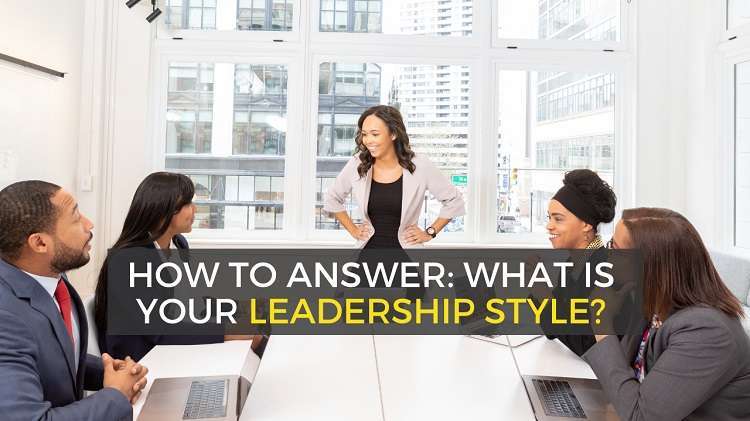 How To Answer What Is Your Leadership Style Interview Question 2023 how-to-answer-what-is-your-leadership-style-interview-question-2023