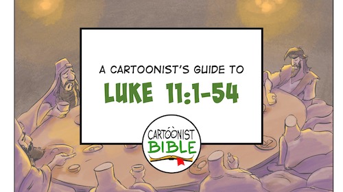 Luke 11 | A Cartoonist's Guide To The Bible