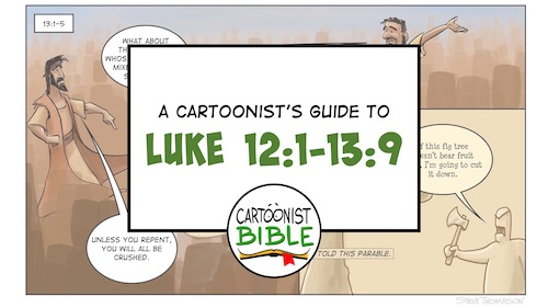 Luke 12:1-13:9 | A Cartoonist's Guide To The Bible