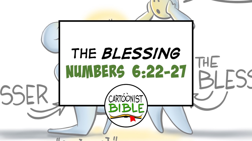 The Blessing In Numbers 6:22-27 | A Cartoonist's Guide To The Bible