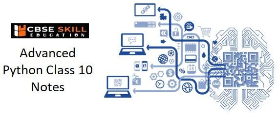 Advanced Python Class 10 Notes | CBSE Skill Education