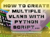 How To Create Multiple Vlans With Python Script Ccna Practical Labs