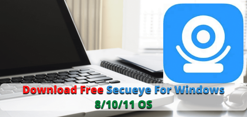 Download Free Secueye For Windows 7/8/10 & MAC OS