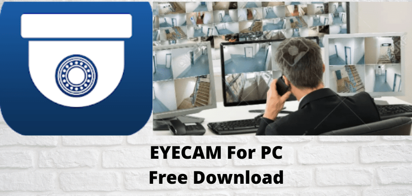 Download EYECAM For PC Free For Windows 8/10/11 & Mac