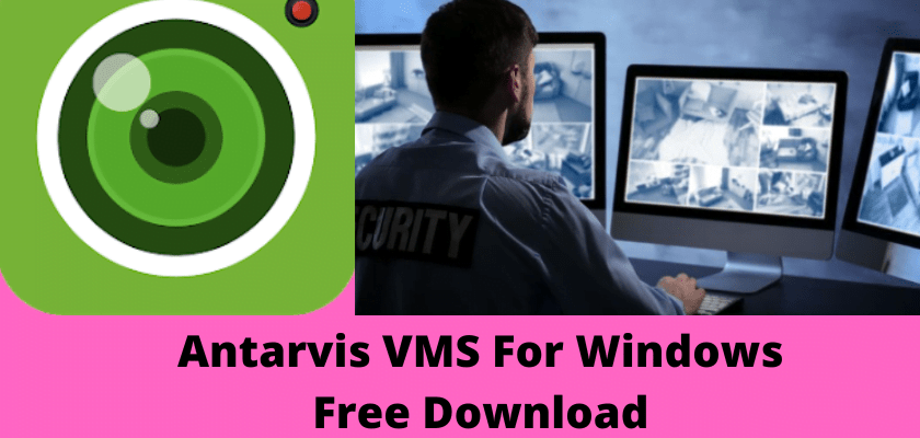 Download Free Antarvis VMS For Windows 8/10/11 & Mac