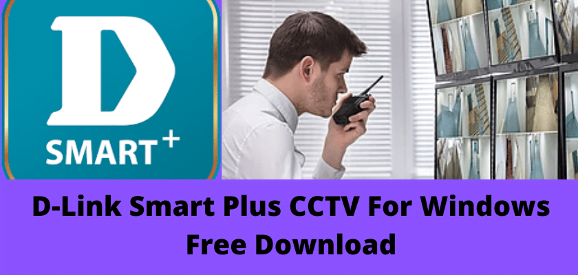 Install D-Link Smart Plus CCTV For Windows 8/10/11 & Mac OS