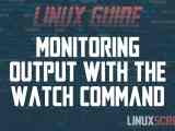 How To Use The Watch Command In Linux With Examples