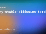 Diffusers Tiny Stable Diffusion Torch Hugging Face