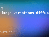 Fusing Sd Image Variations Diffusers Hugging Face