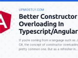 Better Constructor Overloading In Typescript Angular Upmostly