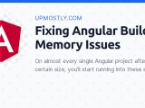 Fixing Angular Build Memory Issues Upmostly