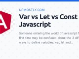 Var Vs Let Vs Const In Javascript Upmostly