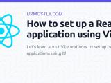 How To Set Up A React Application Using Vite Upmostly