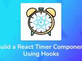 How To Build A React Timer Component Using Hooks Tutorial Code
