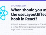 When Should You Use The Uselayouteffect Hook In React Upmostly