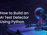 How To Build An Ai Text Detector Using Python