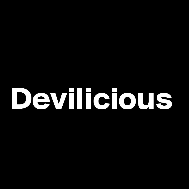 Devilicious Post By Petegutz2 On Boldomatic
