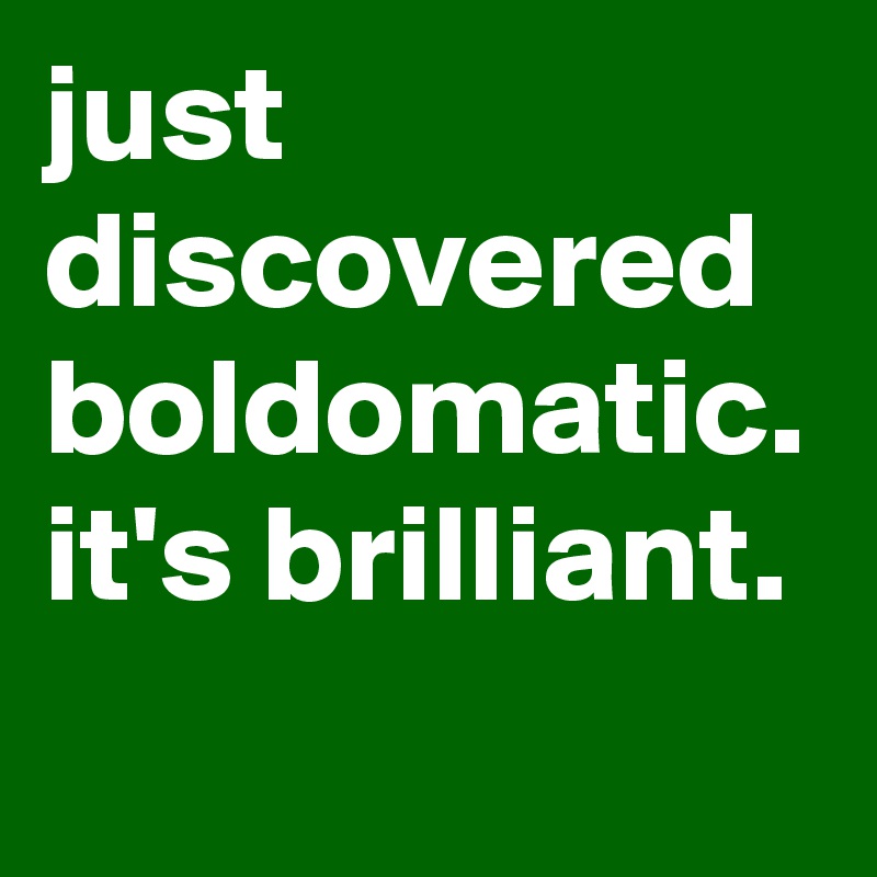 Just Discovered Boldomatic It S Brilliant Post By Mrvincent On