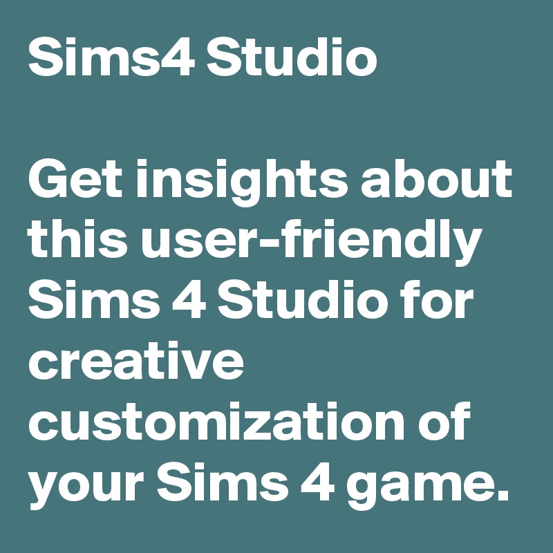Sims4 Studio Get Insights About This User Friendly Sims 4 Studio For
