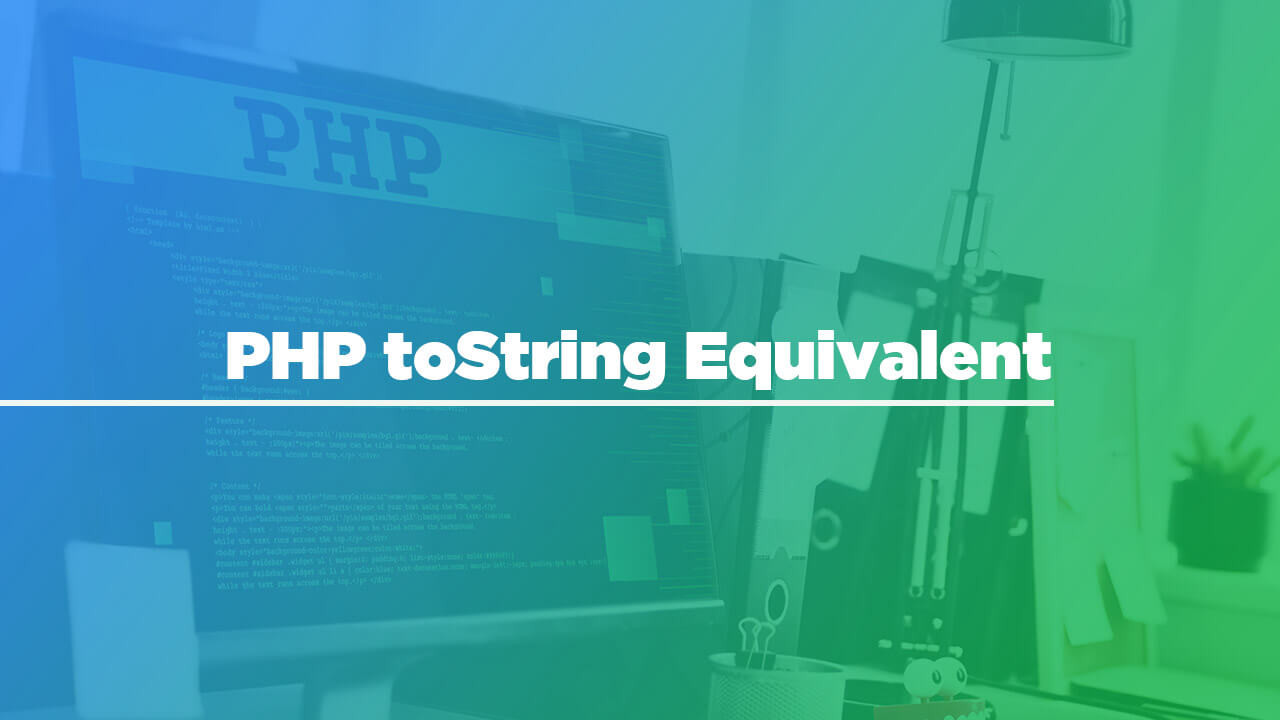 Php Tostring Equivalent Tostring Method Explained