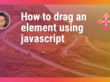 How To Drag An Element Using Javascript