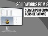 Solidworks Pdm And Sql Server Performance Considerations Goengineer