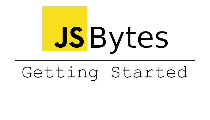 Javascript Bytes Getting Started