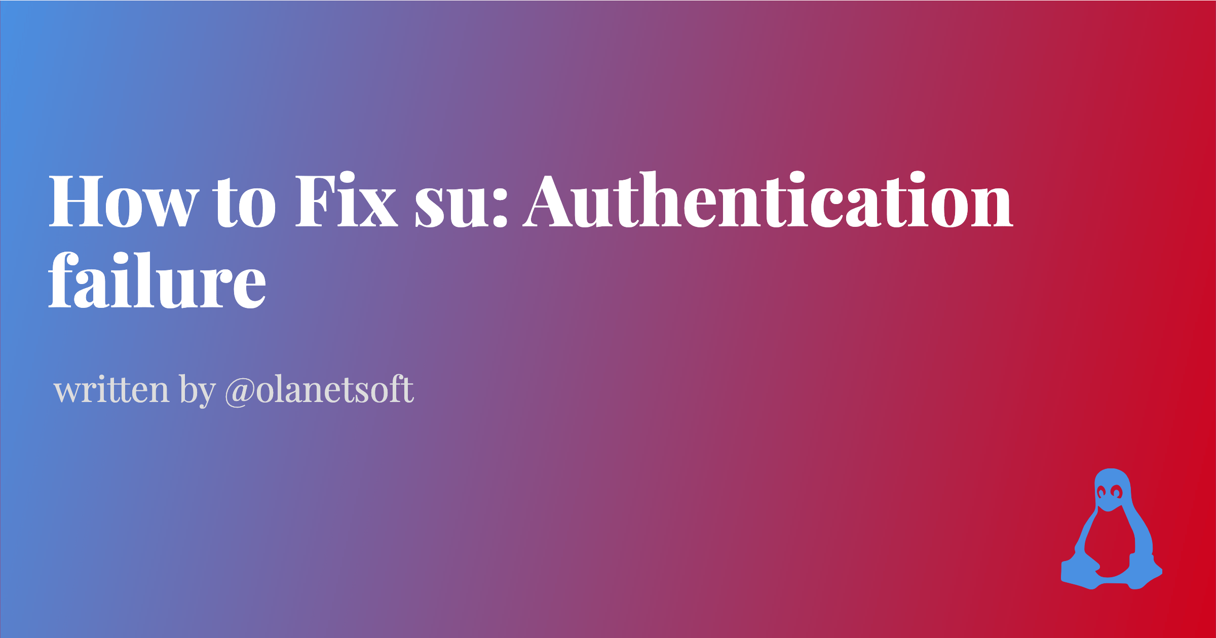 How To Fix Su Authentication Failure