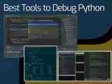 9 Best Tools To Debug Python For 2023