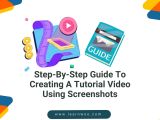 Step By Step Guide To Creating A Tutorial Video Using Screenshots