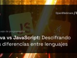 Java Vs Javascript Descifrando Las Diferencias Openwebinars