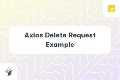 Axios Delete Request Example | PostSrc