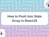 How To Push Into State Array In Reactjs Postsrc