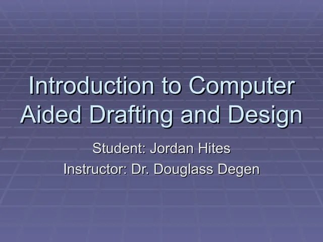 Introduction To Computer Aided Drafting And Design Ppt