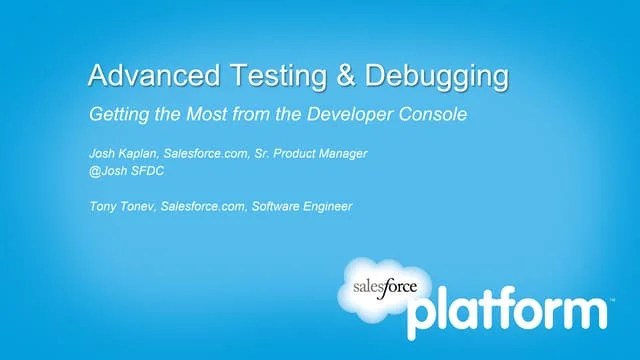 Advanced Testing And Debugging Using The Developer Console Webinar