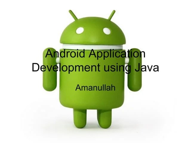 Android Application Development Using Java Ppt
