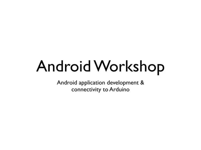 Android Workshop Ppt