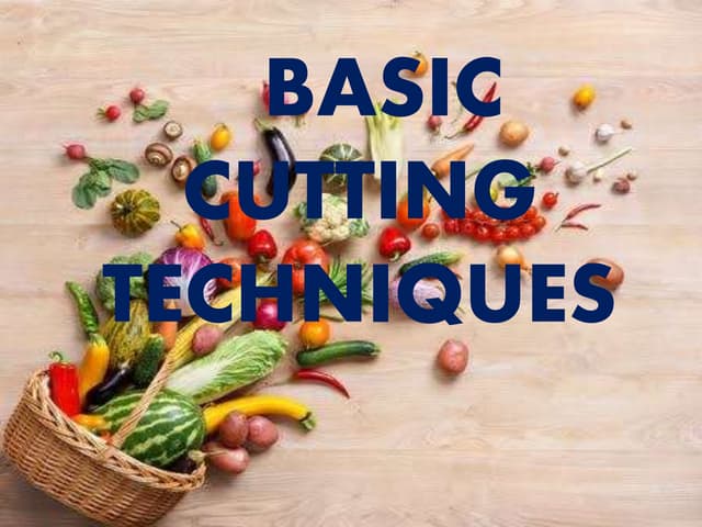 Basic Cutting Techniques Of Fruits And Vegetables Pptx