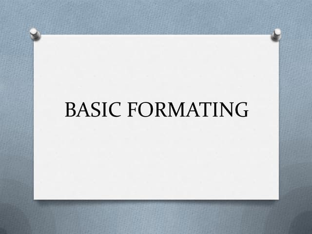 Presentation Basic Formatting Ppt