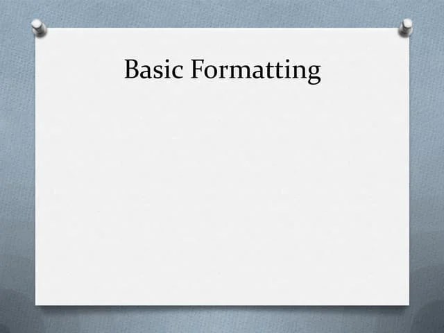 Presentation Basic Formatting Ppt