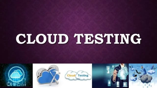Cloud Testing An Overview Ppt