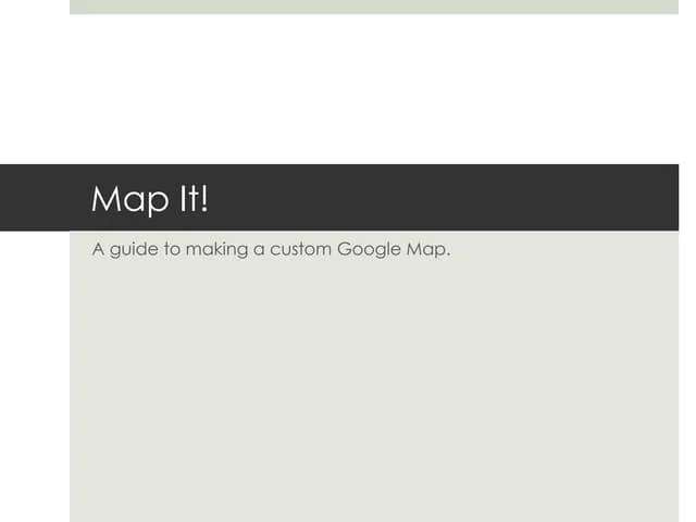 Custom Google Maps Tutorial Pptx