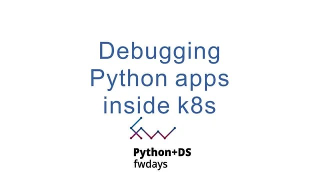 Debugging Python Applications Inside K8s Environment Andrii