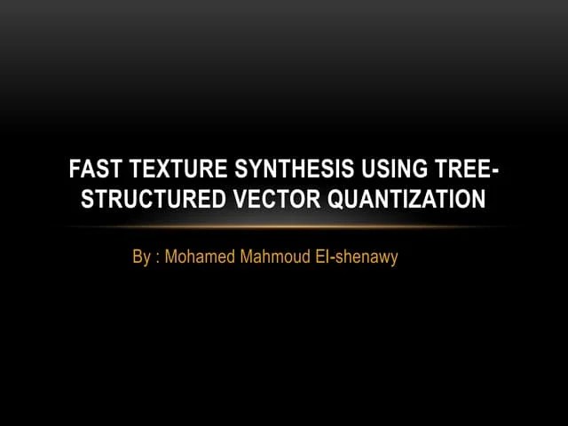 Fast Texture Synthesis Using Tree Structured Vector Quantization Pptx