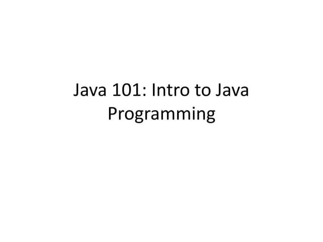 Java 101 Intro To Programming With Java Pptx